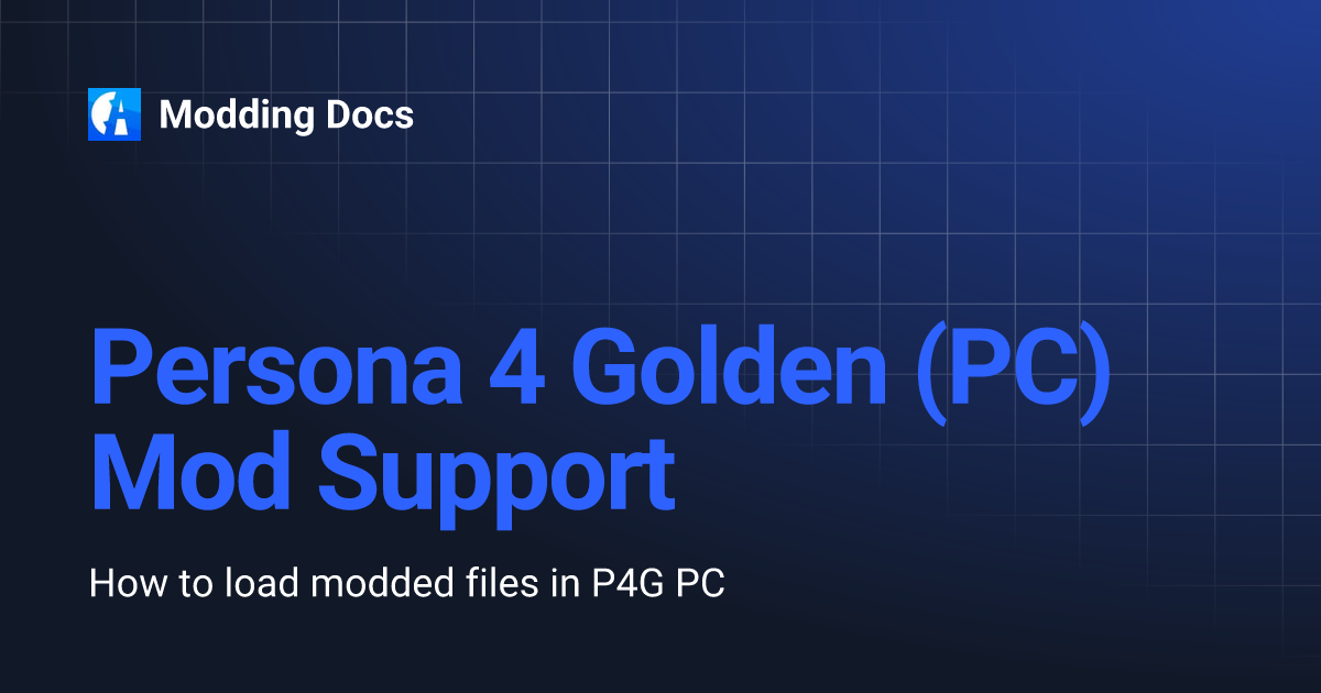 Persona 4 Golden (PC) Mod Support | Modding Docs